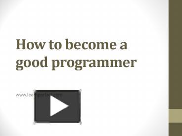 PPT – How to become a good programmer PowerPoint presentation | free to ...