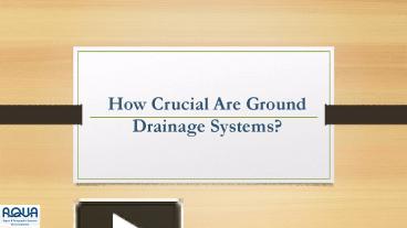 How Crucial Are Ground Drainage Systems? presentation | free to download