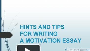 Hints and Tips for Writing a Motivation Essay presentation | free to ...