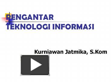 PENGANTAR TEKNOLOGI INFORMASI presentation | free to download