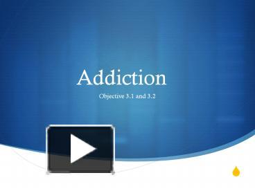 PPT – Addiction PowerPoint presentation | free to download - id: 80cf2a ...
