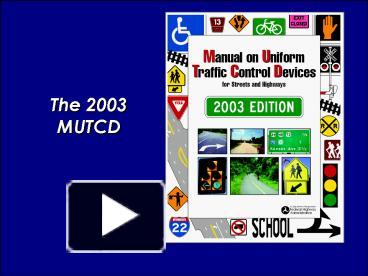 PPT – The 2003 MUTCD PowerPoint presentation | free to view - id: 80ec5 ...