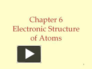 PPT – Chapter 6 Electronic Structure of Atoms PowerPoint presentation ...