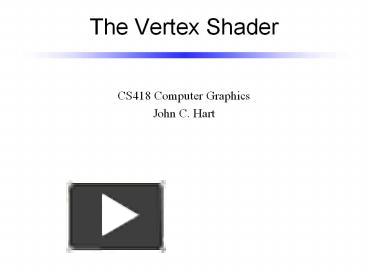 PPT – The Vertex Shader PowerPoint presentation | free to view - id ...