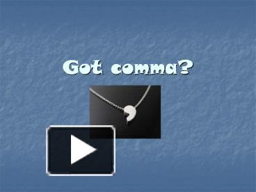 PPT – Got comma? PowerPoint presentation | free to download - id ...