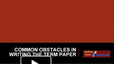 Common Obstacles in Writing the Term Paper presentation | free to download