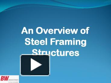 An Overview of Steel Framing Structures presentation | free to download