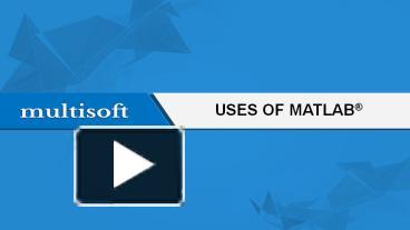 PPT – USES OF MATLAB PowerPoint presentation | free to download - id ...