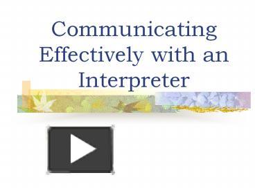 PPT – Communicating Effectively with an Interpreter PowerPoint ...