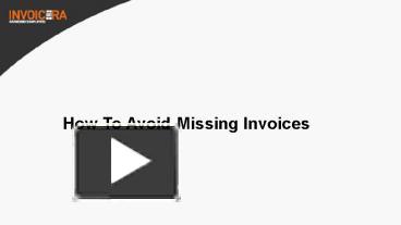 Tips To Avoid Missing Invoices presentation | free to download