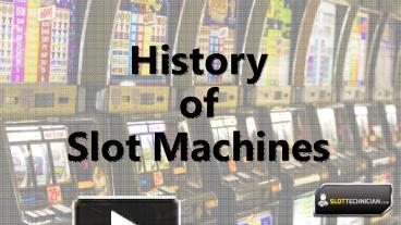 PPT – History Of Slot Machines PowerPoint presentation | free to ...