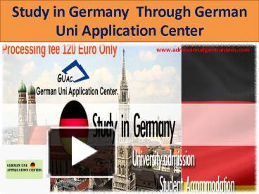 PPT – Study in Germany Through German Uni Application Center PowerPoint ...