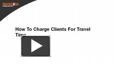 PPT – How Much To Charge Clients For Travel Time PowerPoint ...