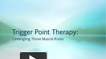 Trigger Point Therapy: Untangling Those Muscle Knots presentation ...