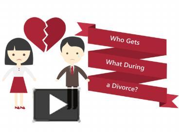 PPT – Who Gets What during a Divorce? PowerPoint presentation | free to ...