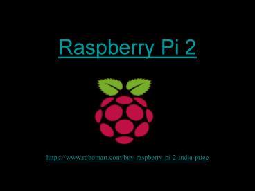 PPT – Raspberry Pi 2 Latest PPT PowerPoint presentation | free to ...