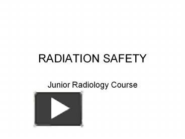 RADIATION SAFETY presentation | free to view