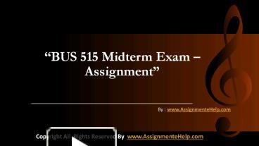 PPT – BUS 515 Midterm Exam Assignment PowerPoint presentation | free to ...