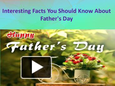 Interesting Facts You Should Know About Father's Day presentation ...
