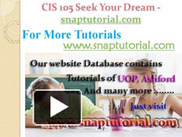 PPT – CIS 105 Course Seek Your Dream / snaptutorial.com PowerPoint ...