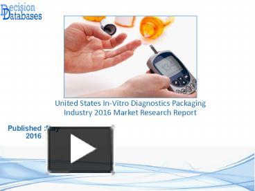 PPT – United States In-Vitro Diagnostics Packaging Market 2016 ...