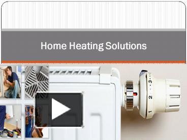 PPT – Home Heating Solutions PowerPoint presentation | free to download ...