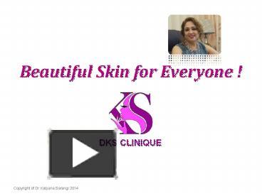 PPT – Beautiful Skin for Everyone by Dr.Kalpana Sarangi MD (Skin ...
