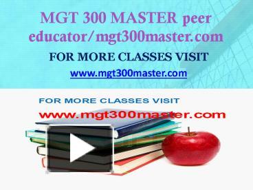 MGT 300 MASTER peer educator-mgt300master.com presentation | free to ...