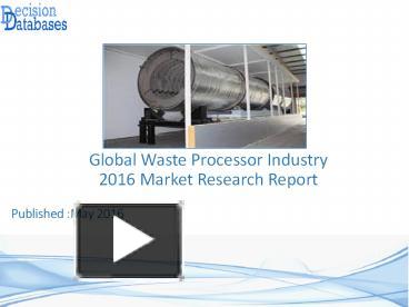 PPT – Waste Processor Market International Analysis and Forecasts 2021 ...