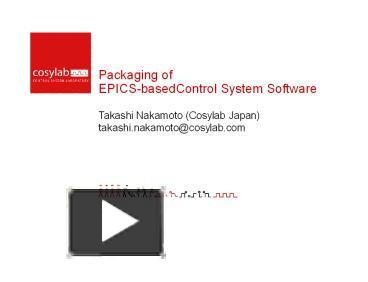 PPT – Packaging of EPICS-basedControl System Software PowerPoint ...
