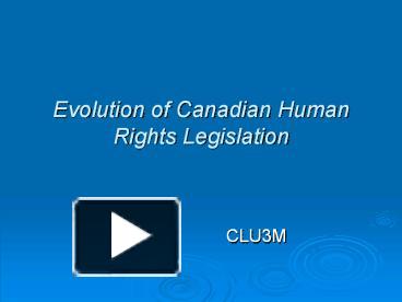 PPT – Evolution of Canadian Human Rights Legislation PowerPoint ...