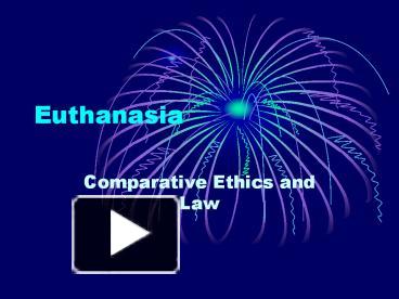 PPT – Euthanasia PowerPoint presentation | free to view - id: 81ca98-NjBmM