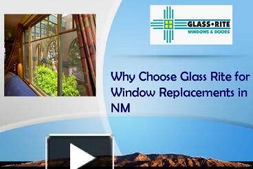 PPT – Why Choose Glass Rite for Window Replacements in NM PowerPoint ...