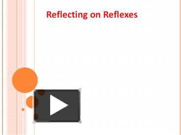 PPT – Reflecting on Reflexes PowerPoint presentation | free to download ...