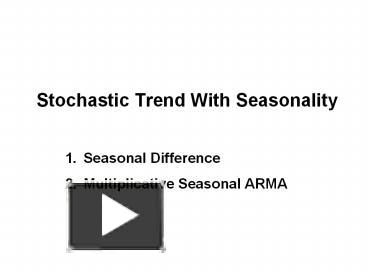 PPT – Stochastic%20Trend%20With%20Seasonality PowerPoint presentation ...