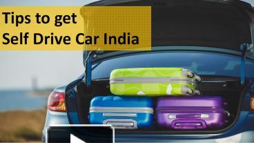 PPT – Important Tips to get Self Drive Car India PowerPoint ...
