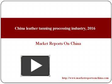 PPT – China leather tanning processing industry, 2016 PowerPoint ...