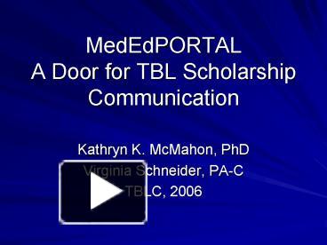 PPT – MedEdPORTAL A Door for TBL Scholarship Communication PowerPoint ...
