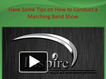 PPT – Have Some Tips on How to Conduct a Marching Band Show PowerPoint ...