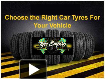 PPT – Choose the Right Car Tyres For Your Vehicle PowerPoint ...