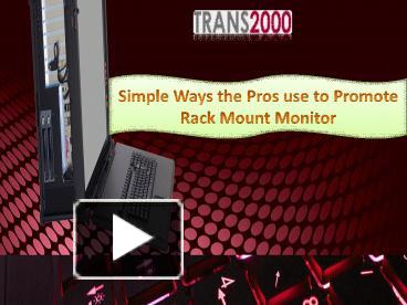 PPT – Simple ways the Pros use to Promote Rack Mount Monitor PowerPoint ...