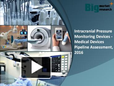 Intracranial Pressure Monitoring Devices - Medical Devices Pipeline ...