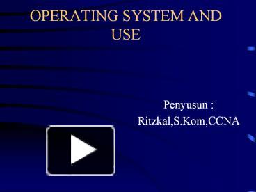 PPT – OPERATING SYSTEM AND USE PowerPoint presentation | free to ...