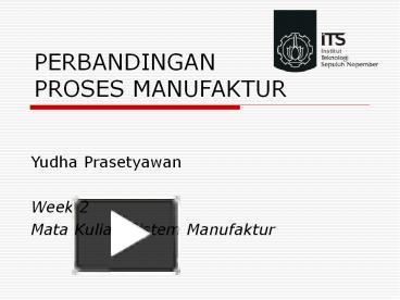 PERBANDINGAN PROSES MANUFAKTUR presentation | free to download