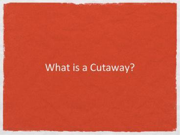 PPT – What is a Cutaway? PowerPoint presentation | free to download ...