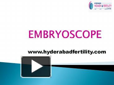 PPT – Embryoscope Services in Hyderabad PowerPoint presentation | free ...