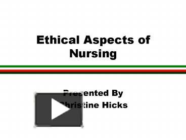 Ethical Aspects of Nursing presentation | free to view