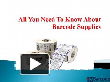 PPT – All You Need To Know About Barcode Supplies PowerPoint ...