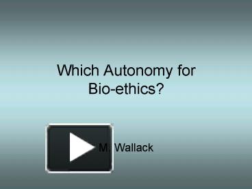Which Autonomy for Bioethics presentation | free to view