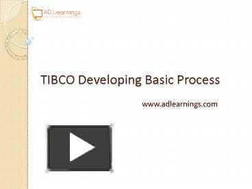 PPT – TIBCO Developming Basic Process PowerPoint presentation | free to ...
